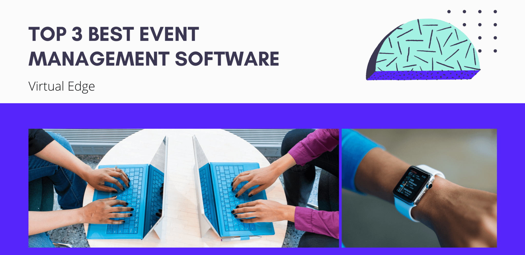 Top 3 Best Event Management Software | Virtual Edge Top 3 Best Event Management Software | Virtual Edge