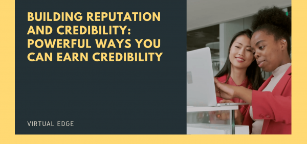 Building Reputation and Credibility: Powerful Ways You Can Earn ...