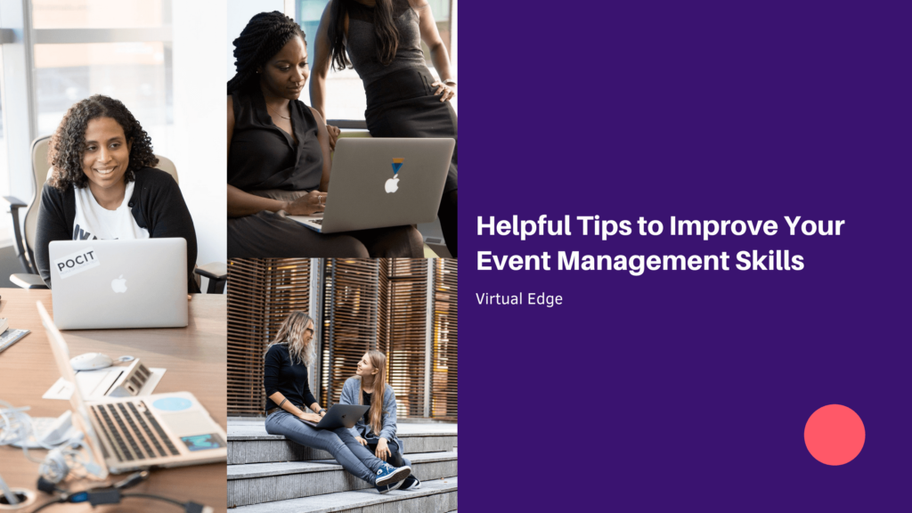 Helpful Tips to Improve Your Event Management Skills | Virtual Edge