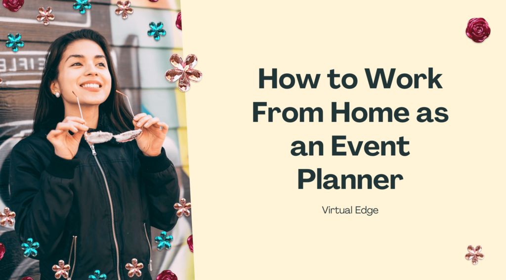 How to Work From Home as an Event Planner | Virtual Edge