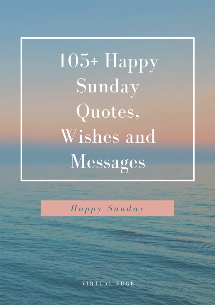 105+ Happy Sunday Quotes, Wishes and Messages | Virtual Edge