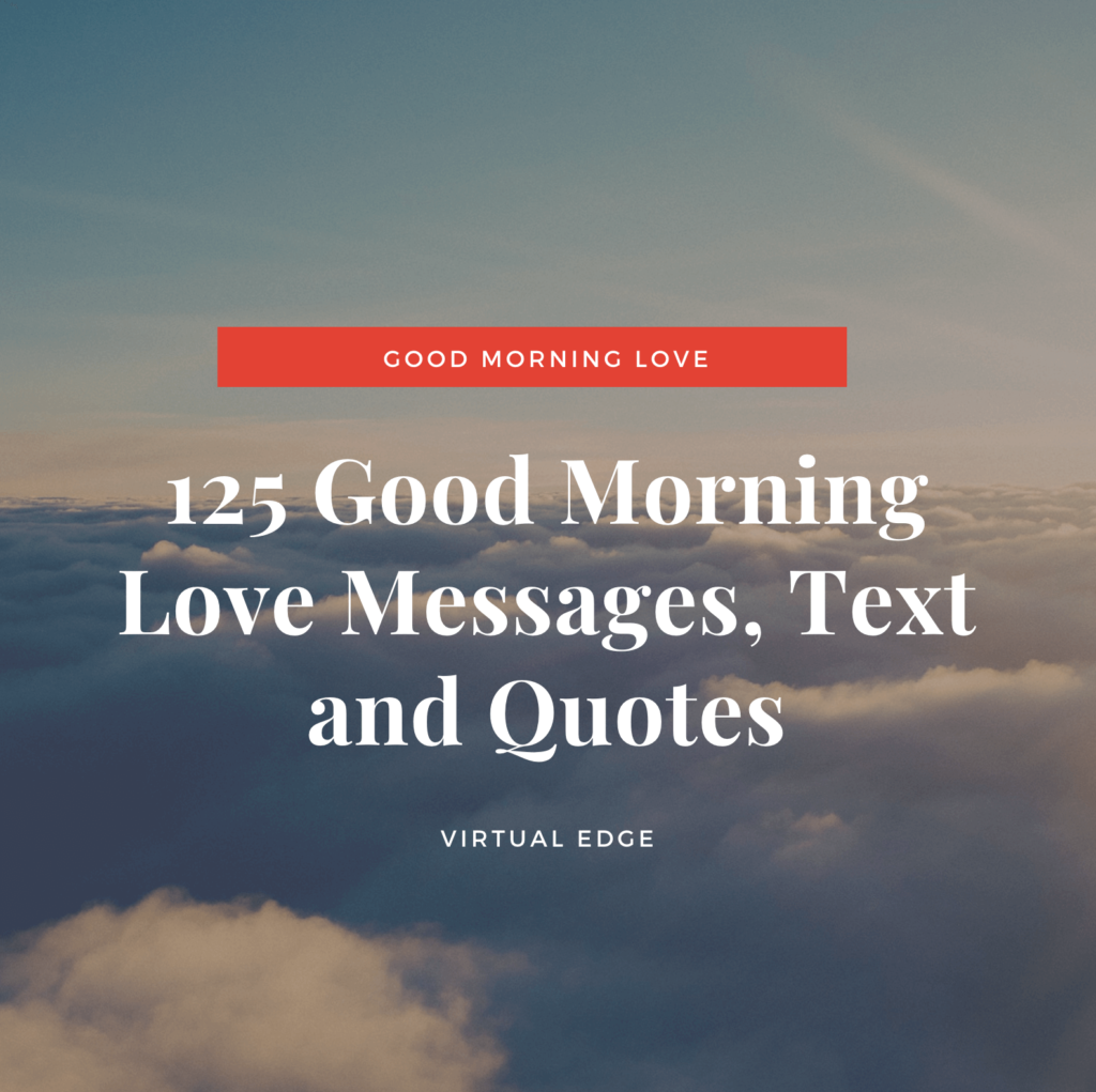125 Good Morning Love Messages, Text and Quotes | Virtual Edge