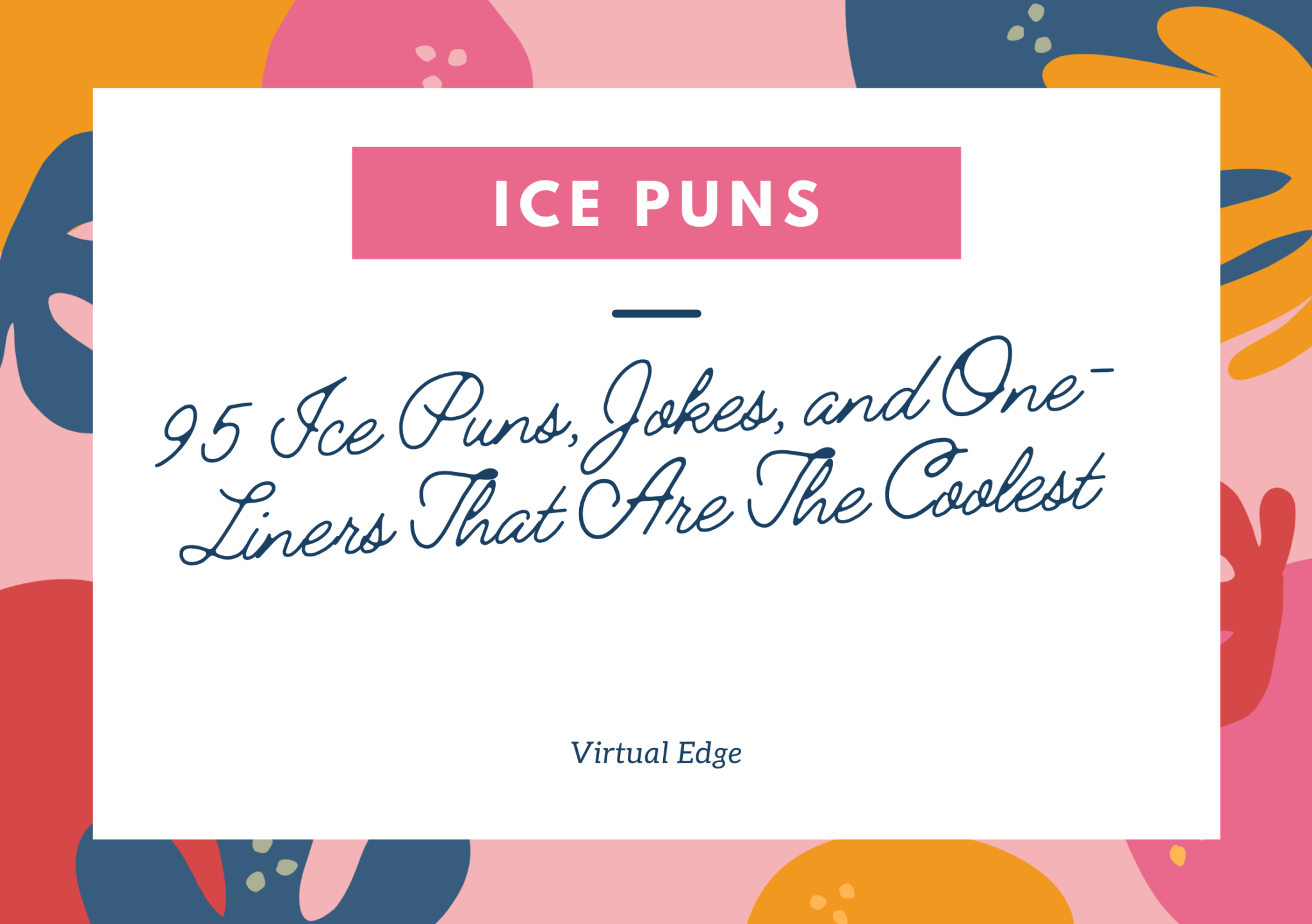 95 Ice Puns, Jokes, and One-Liners That Are The Coolest | Virtual Edge