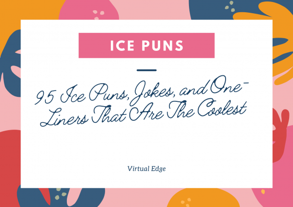 95 Ice Puns, Jokes, and One-Liners That Are The Coolest | Virtual Edge
