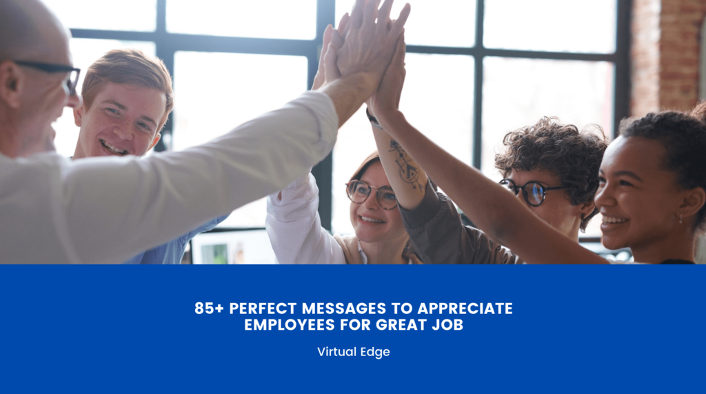 100+ Perfect Messages to Appreciate Employees for Great Job | Virtual Edge