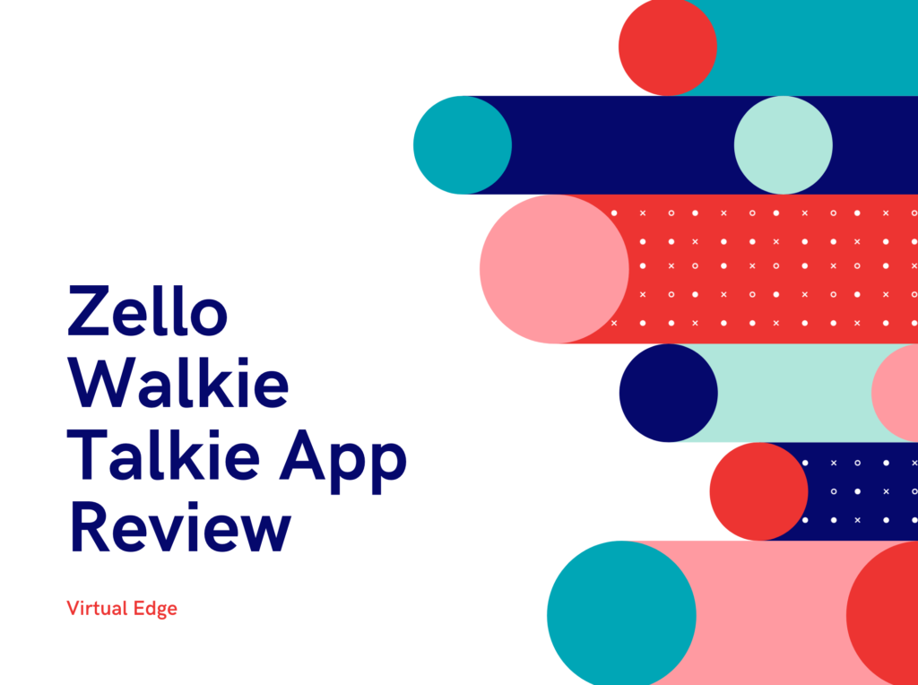 Zello Walkie Talkie App Review | Virtual Edge