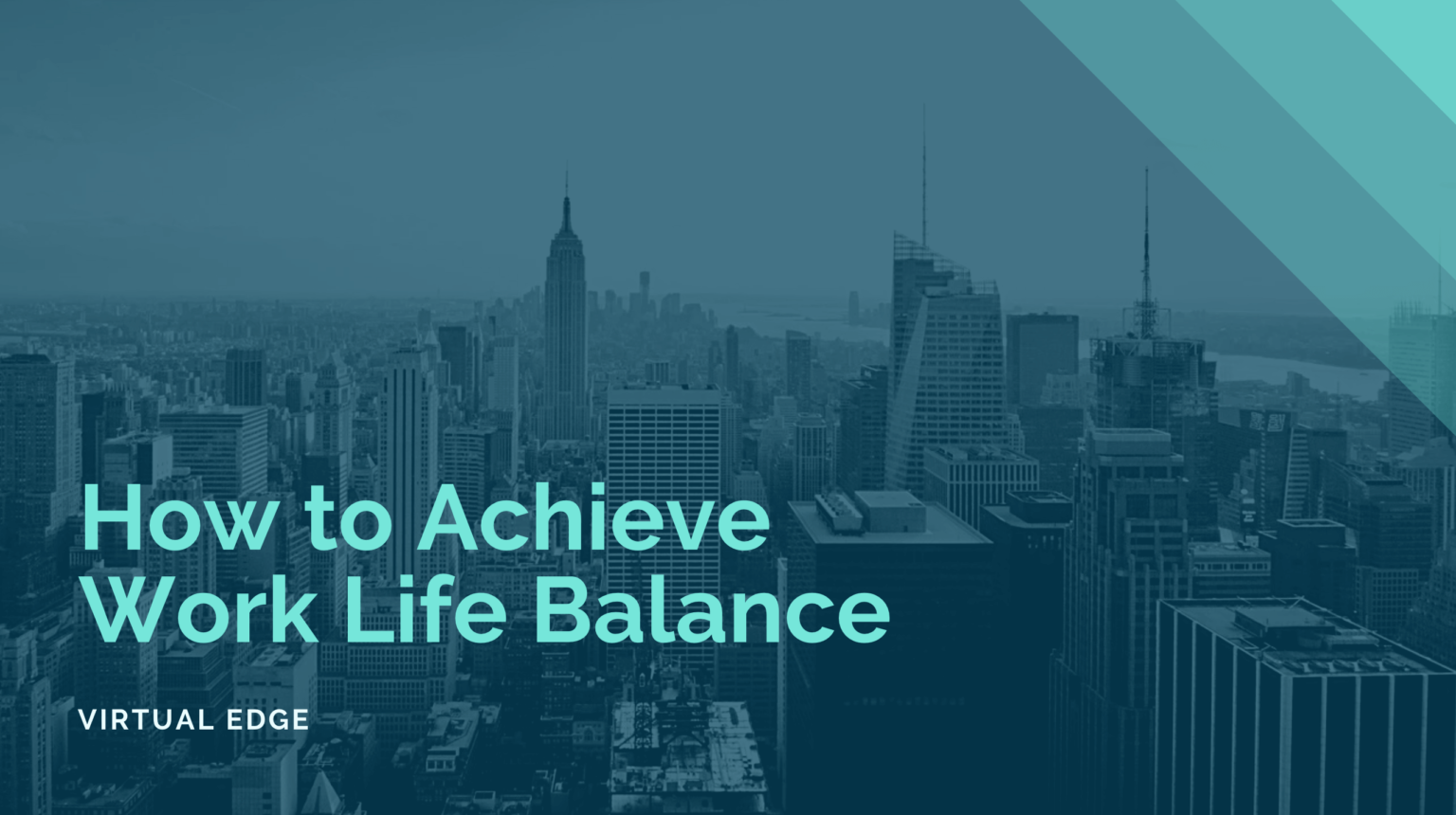 How to Achieve Work Life Balance | Virtual Edge