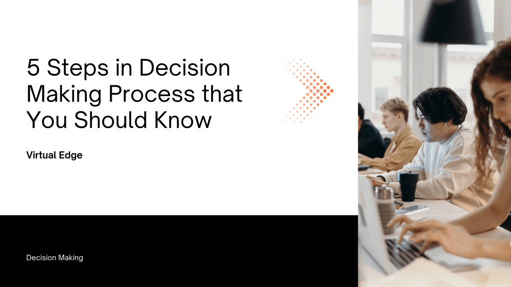 5 Steps in Decision Making Process that You Should Know | Virtual Edge