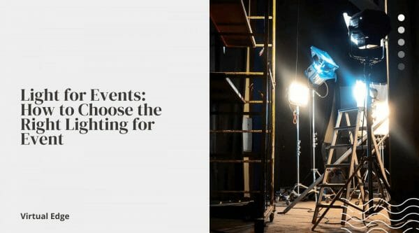 Light for Events: How to Choose the Right Lighting for Event | Virtual Edge