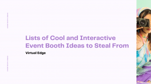 Lists of Cool and Interactive Event Booth Ideas to Steal From | Virtual ...