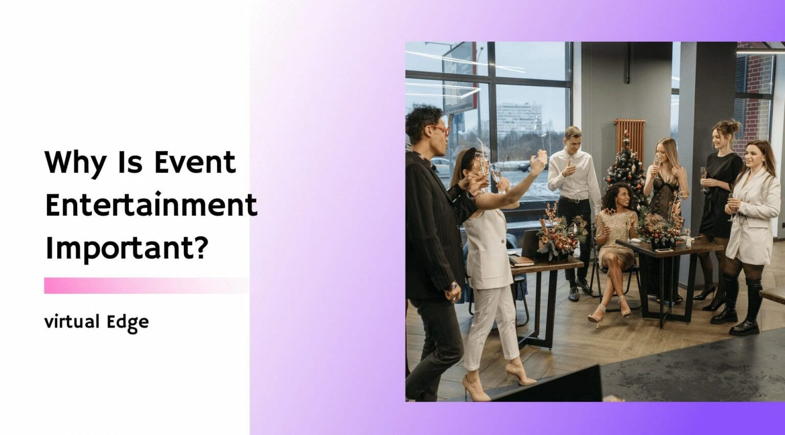 Why Is Event Entertainment Important? | Virtual Edge